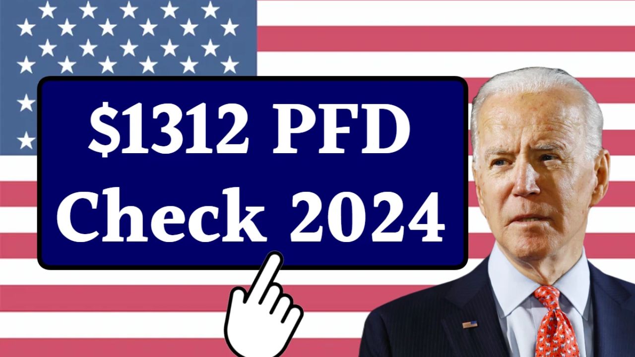 $1312 PFD Stimulus Checks 2024 – The Published Reporter