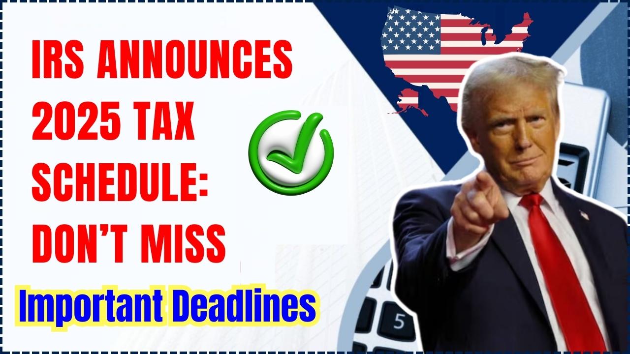 IRS Unveils 2025 Tax Deadlines—You Can’t Afford to Miss These Dates ...